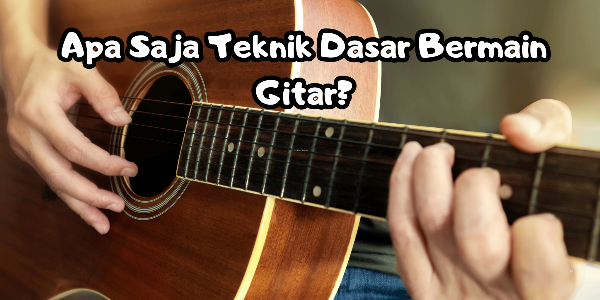 Apa Saja Teknik Dasar Bermain Gitar? - Javas Music School